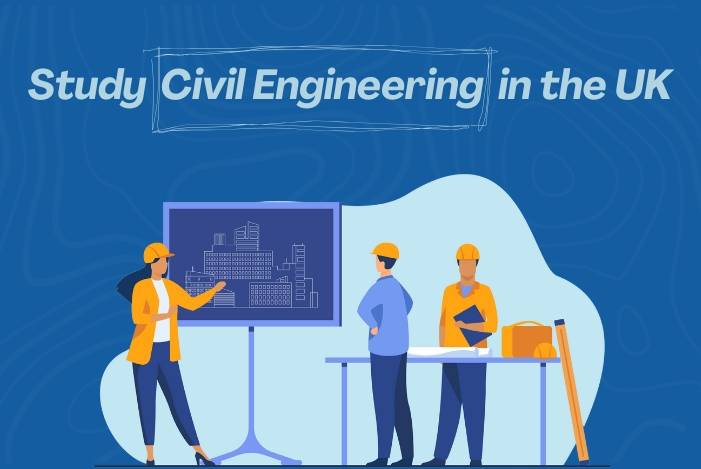 A Guide to Study Civil Engineering in UK: Courses, Cost & Career
