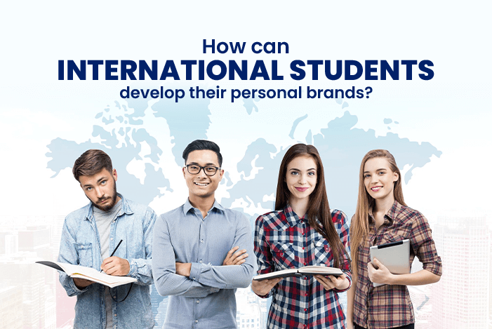How can International Students Develop their Personal Brands?